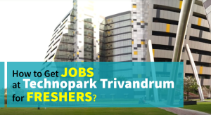 How to Get Jobs at Technopark Trivandrum for Freshers? - Pixel Solvent